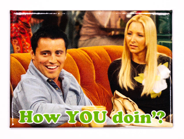 Friends How YOU Doin'? Joey Phoebe FRIDGE MAGNET Ross Rachel Chandler ...