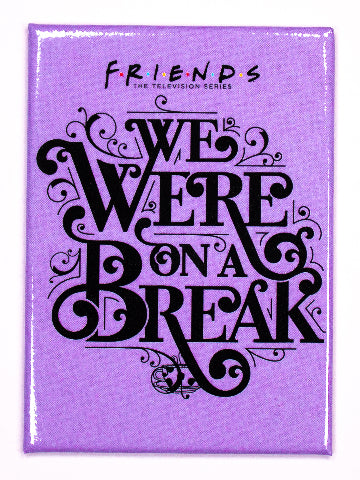 We Were On A Break Ross and Rachel Friends TV Series FRIDGE MAGNET Pho ...