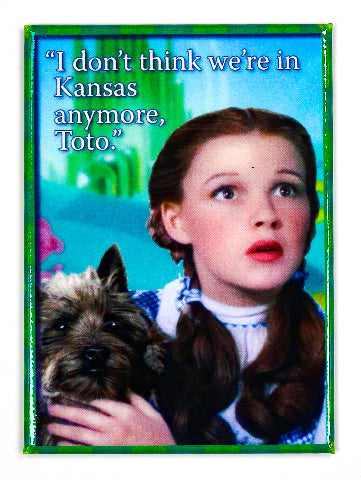 I Dont Think We're in Kansas Anymore Toto The Wizard of Oz FRIDGE MAGN ...